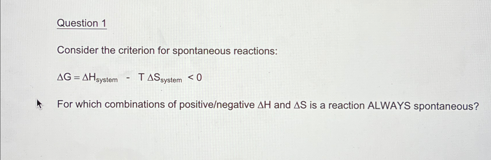 Solved Question 1Consider the criterion for spontaneous | Chegg.com