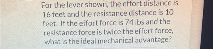Solved For the lever shown, the effort distance is 16 feet | Chegg.com