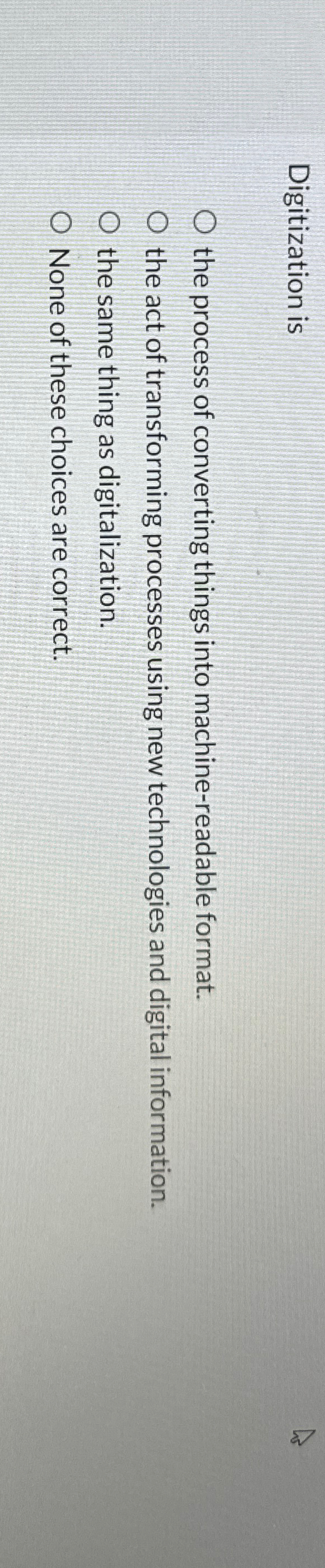 Solved Digitization isthe process of converting things into | Chegg.com
