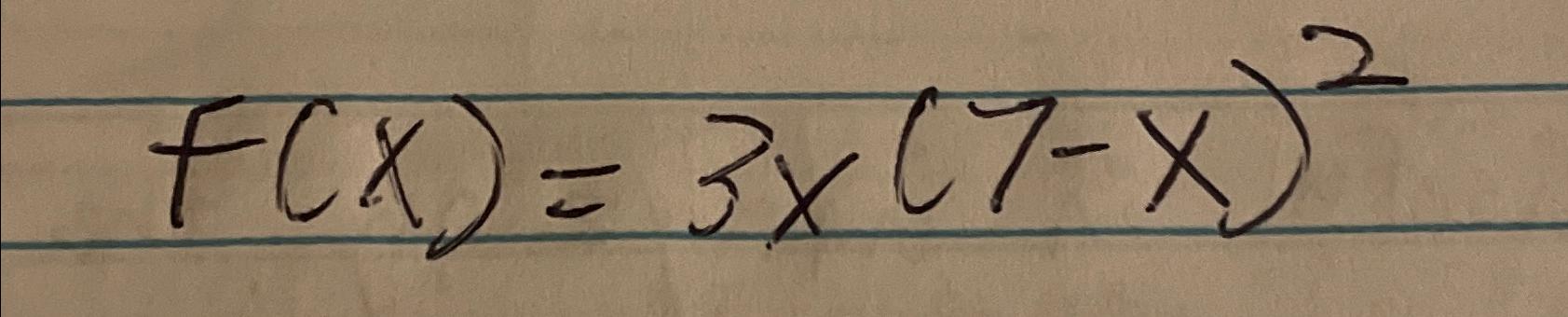 Solved f(x)=3x(7-x)2 | Chegg.com