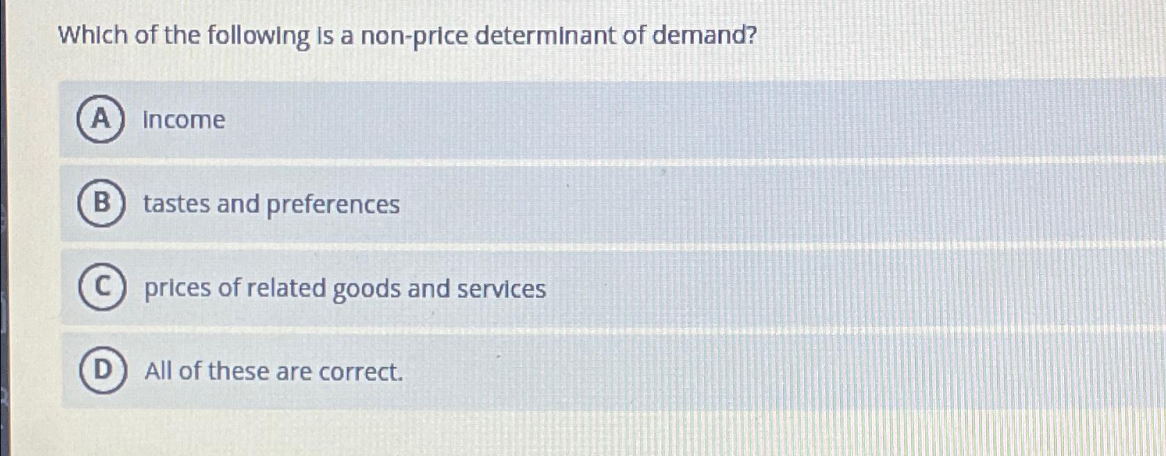 Solved Which of the following is a non-price determinant of | Chegg.com