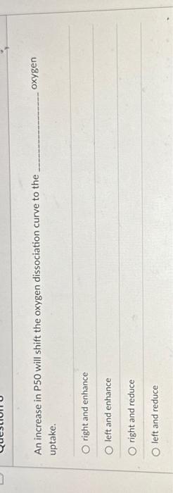 An increase in P50 will shift the oxygen dissociation | Chegg.com