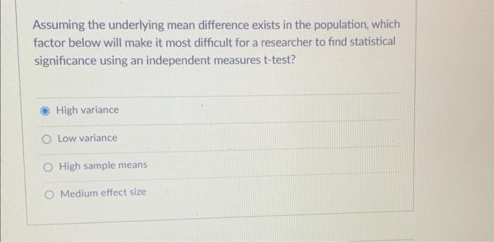 Solved Assuming the underlying mean difference exists in the | Chegg.com