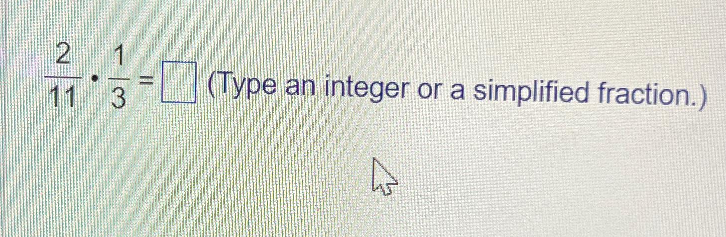 Solved 211*13=, (Type an integer or a simplified fraction.) | Chegg.com