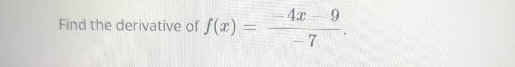 Solved Find the derivative of f(x)=-4x-9-7 | Chegg.com
