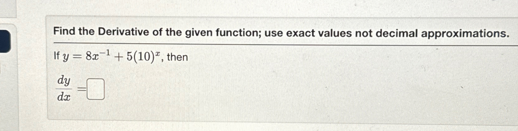 Solved Find the Derivative of the given function; use exact | Chegg.com
