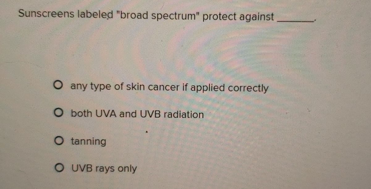 Solved Sunscreens labeled "broad spectrum" protect against | Chegg.com