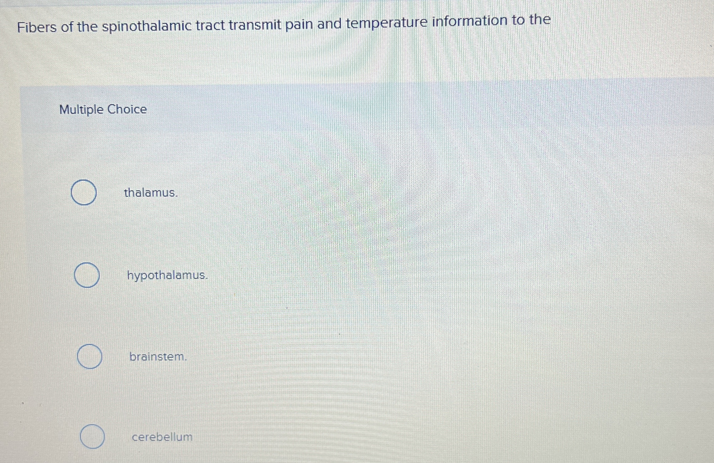 Solved Fibers of the spinothalamic tract transmit pain and | Chegg.com