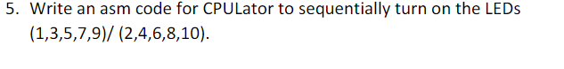 Solved Write An Asm Code For Cpulator To Sequentially Turn