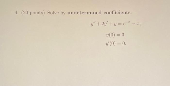 Solved 4. (20 points) Solve by undetermined coefficients. | Chegg.com