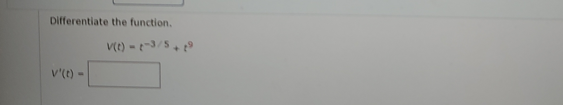 Solved Differentiate the function.V(t)=t-35+t9V'(t)= | Chegg.com