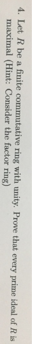 Solved 4. Let R be a finite commutative ring with unity. | Chegg.com
