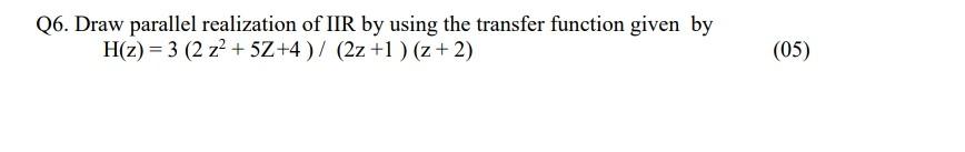 Solved Q6. Draw parallel realization of IIR by using the | Chegg.com