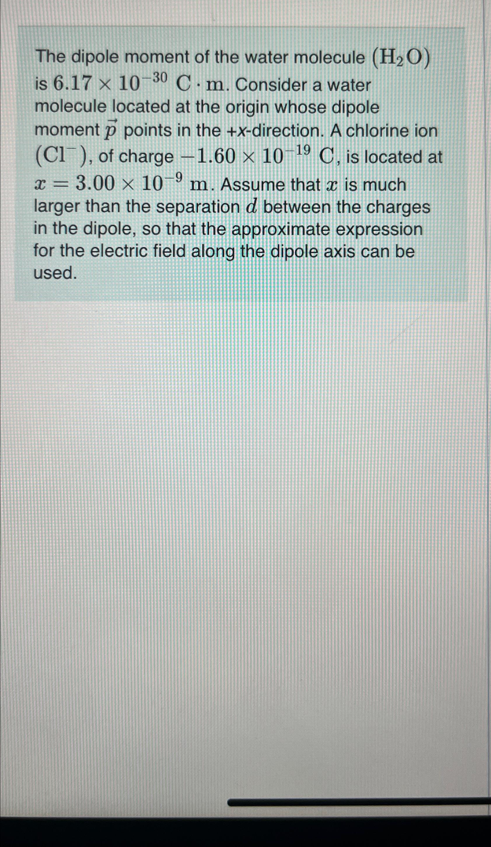The dipole moment of the water molecule (H2O) ﻿is | Chegg.com