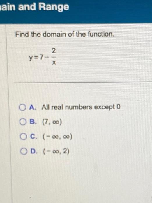 Solved ain and Range Find the domain of the function. y=7 2 | Chegg.com