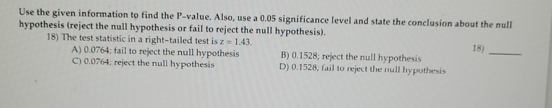Solved Use the given information to find the P-value. Also, | Chegg.com