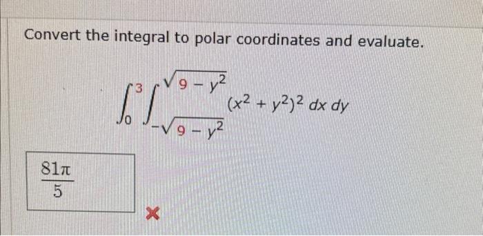 Solved Convert the integral to polar coordinates and | Chegg.com
