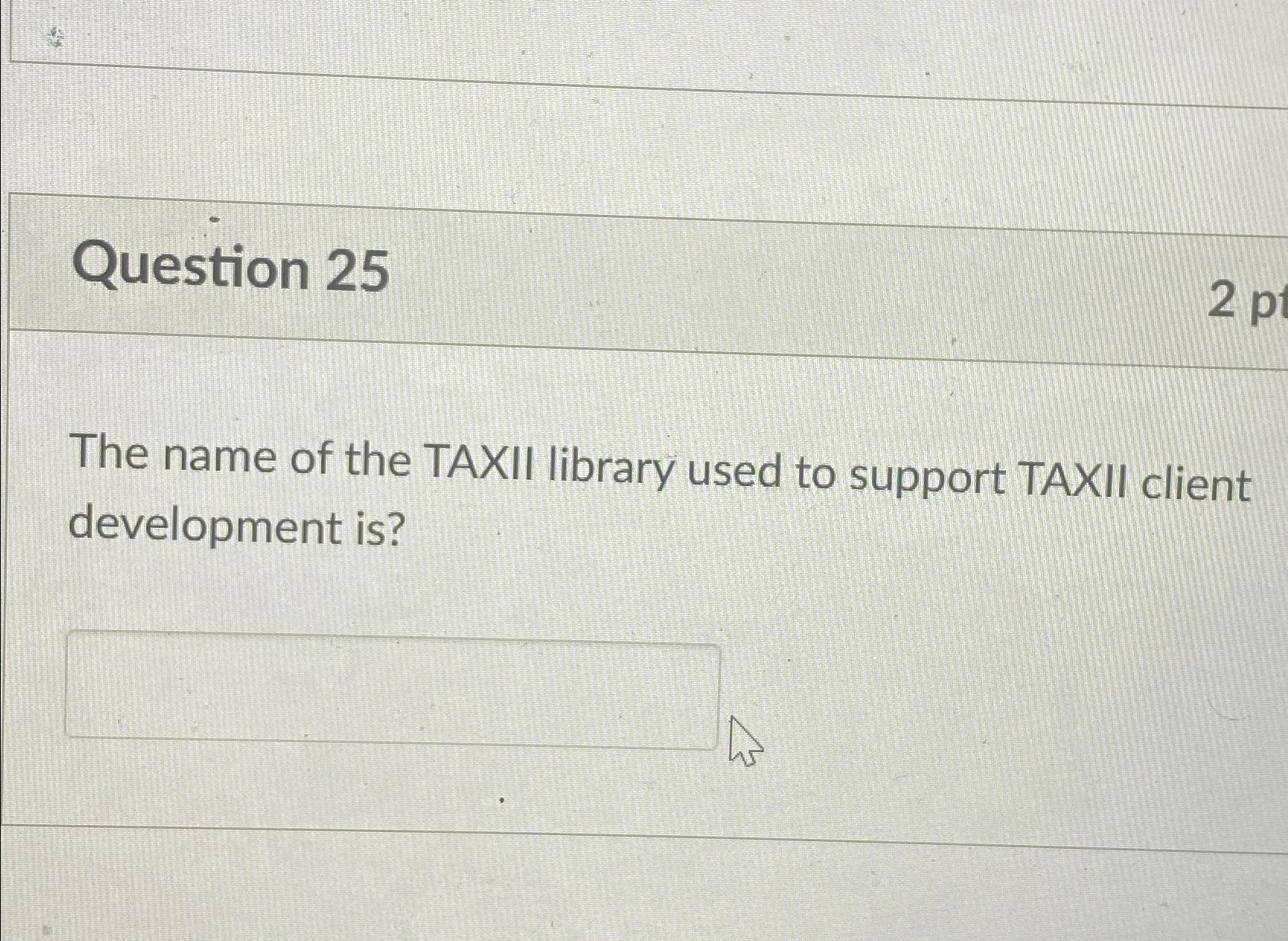 Solved Question 25the Name Of The Taxii Library Used To Chegg