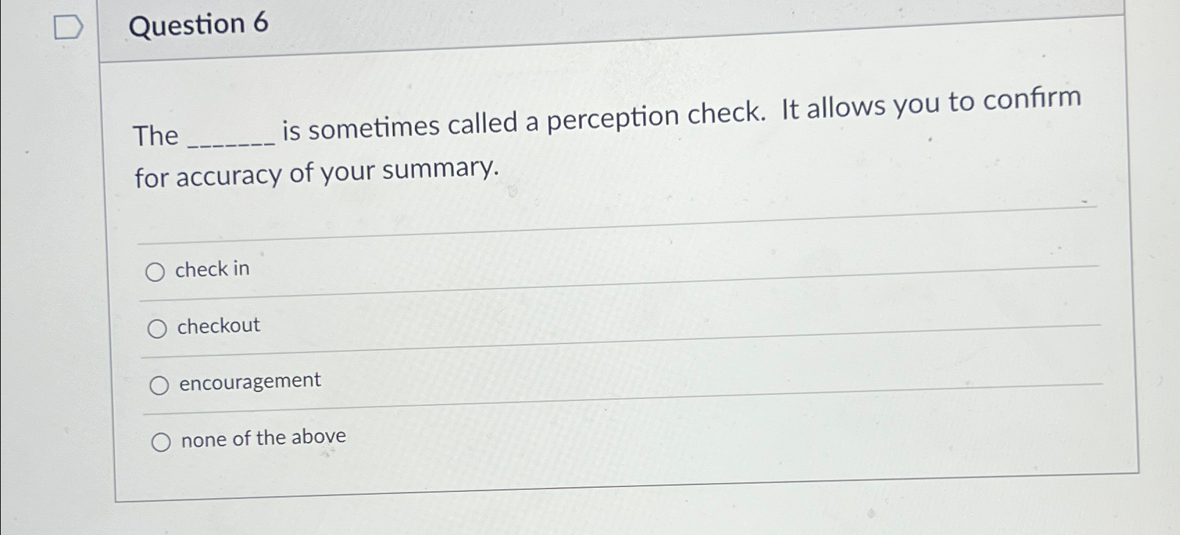 Solved Question 6The is sometimes called a perception check. | Chegg.com