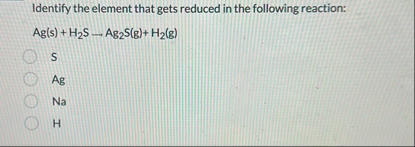 Solved Identify the element that gets reduced in the | Chegg.com