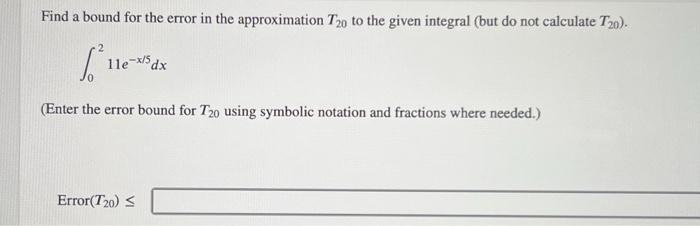 Solved Find a bound for the error in the approximation T20 | Chegg.com