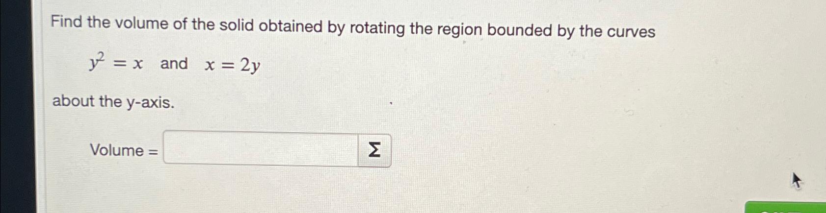 Solved Find the volume of the solid obtained by rotating the | Chegg.com