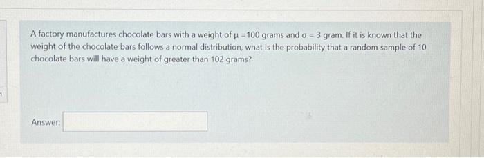 Solved A factory manufactures chocolate bars with a weight | Chegg.com