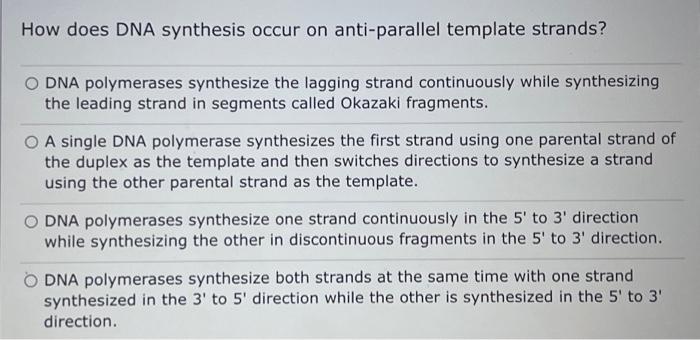 Solved How does DNA synthesis occur on anti-parallel | Chegg.com