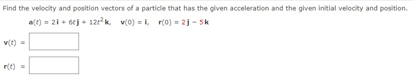 Solved Find the velocity and position vectors of a particle | Chegg.com