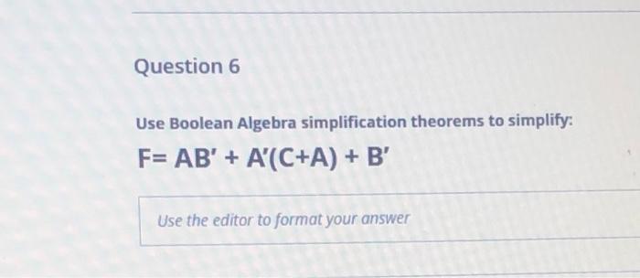 Solved Question 6 Use Boolean Algebra simplification | Chegg.com
