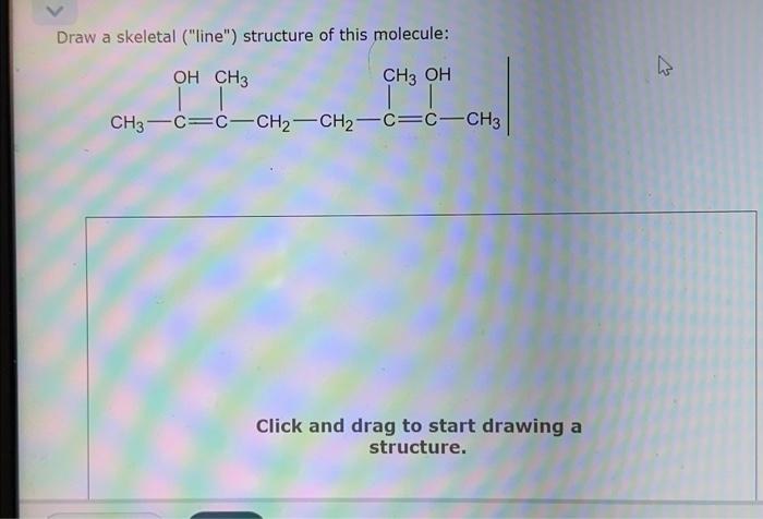 Solved Draw a skeletal ("line") structure of this molecule: | Chegg.com