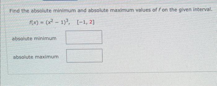 Solved Find the absolute minimum and absolute maximum values | Chegg.com