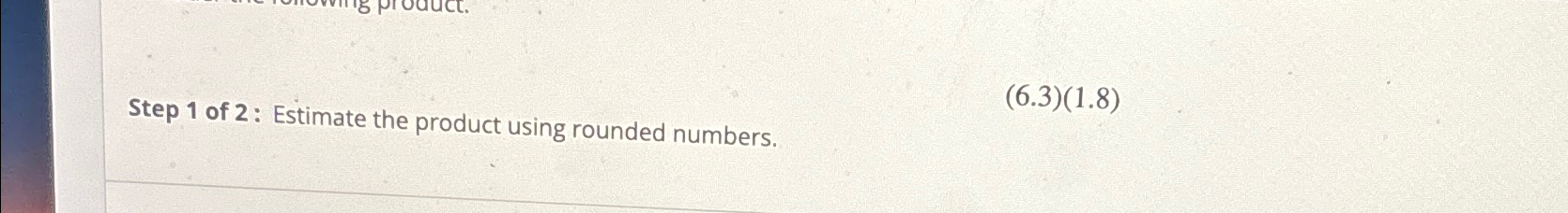 Solved Step 1 ﻿of 2: Estimate the product using rounded | Chegg.com