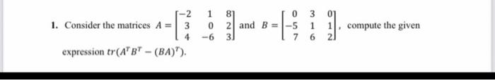Solved -2. 1. Consider the matrices A = 3 4 expression tr(A | Chegg.com