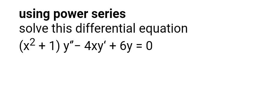 Solved using power series solve this differential equation | Chegg.com