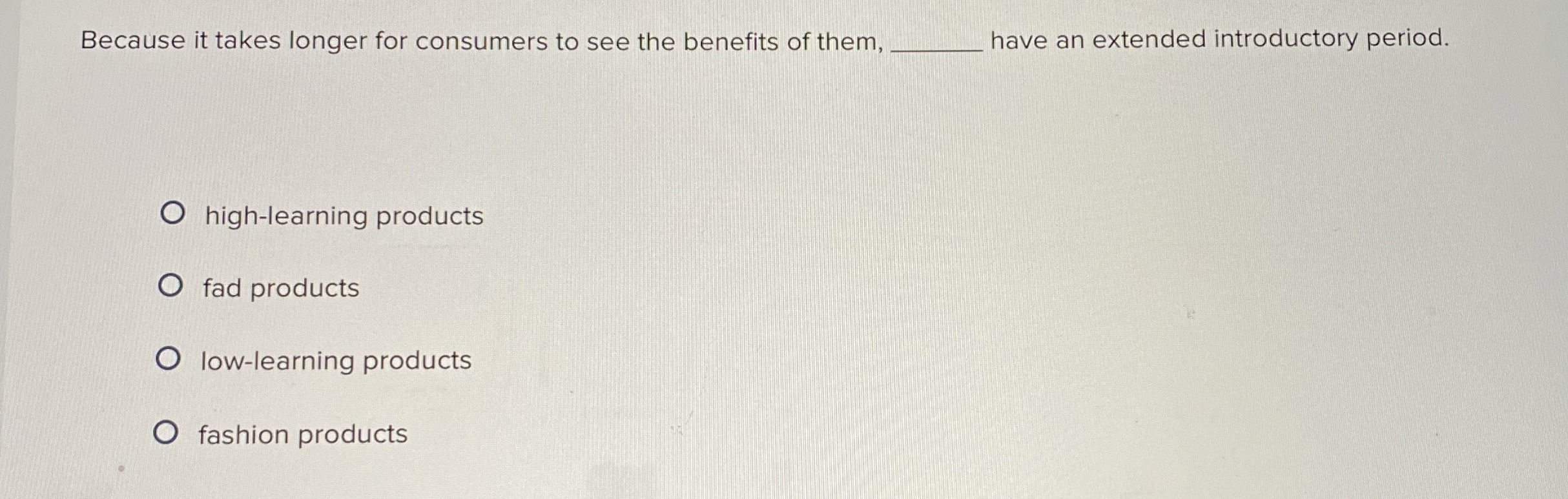 Solved Because it takes longer for consumers to see the | Chegg.com