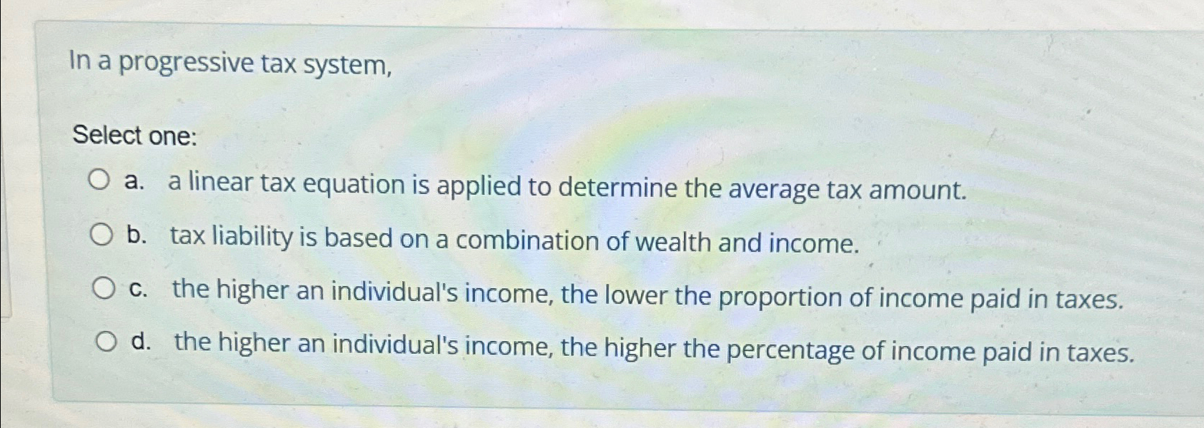 Solved In a progressive tax system,Select one:a. ﻿a linear | Chegg.com