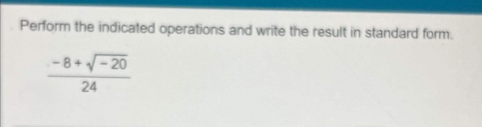 Solved Perform The Indicated Operations And Write The Result