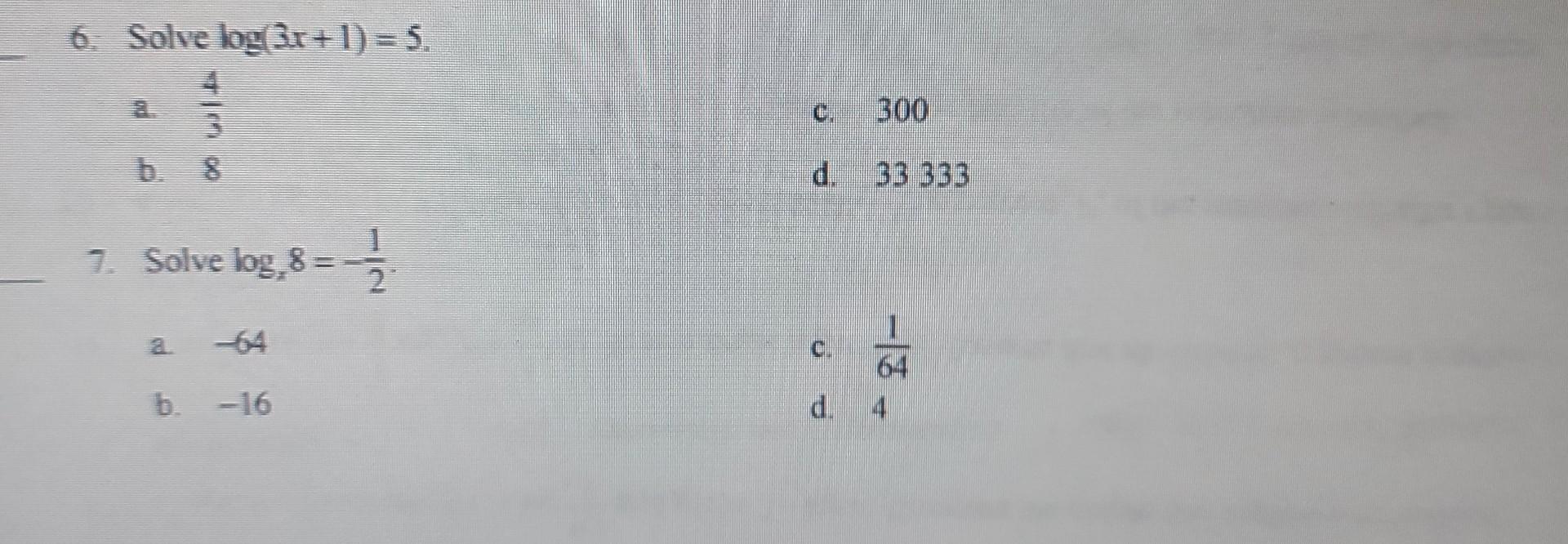 Solved 6 Solve Log 3x 1 5 A 34 B 8 7 Solve Logx8 21 Chegg