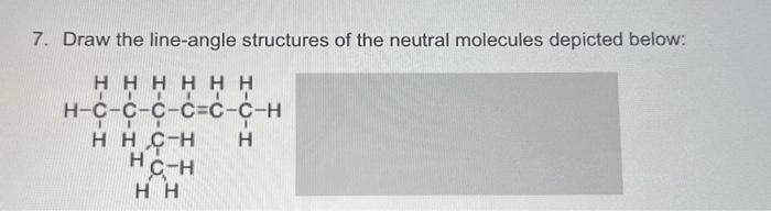 7. Draw the line-angle structures of the neutral | Chegg.com
