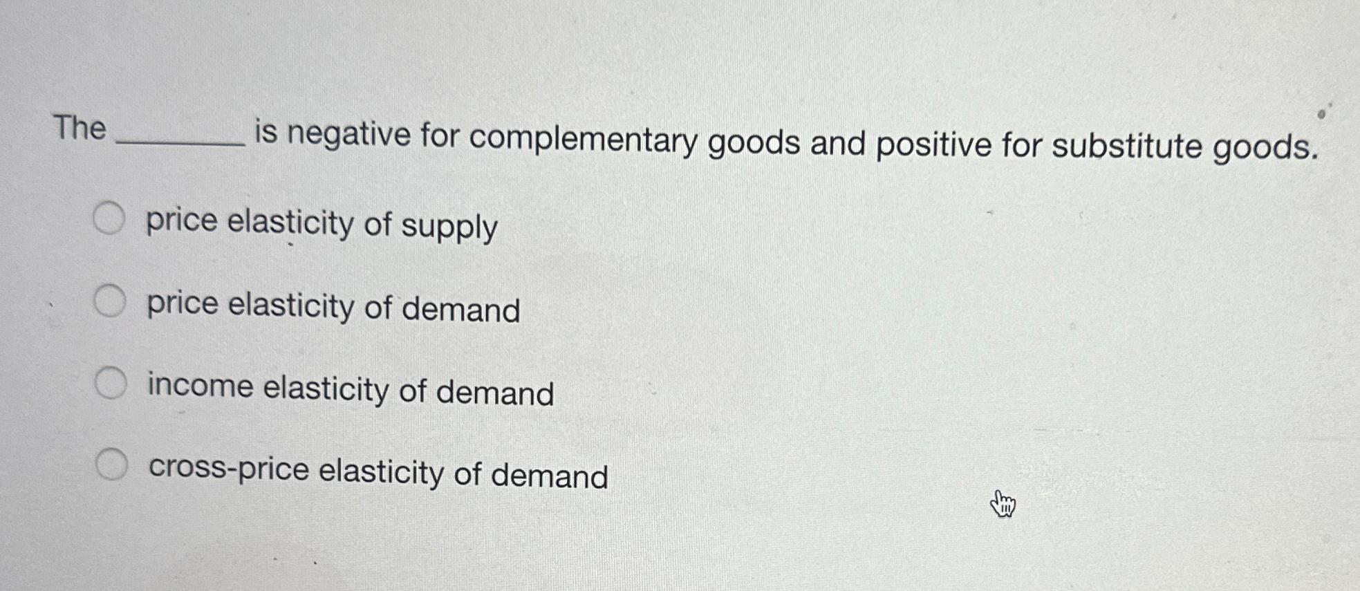 The is negative for complementary goods and positive | Chegg.com