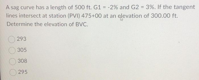 Solved A sag curve has a length of 500ft. G1=−2% and G2=3%. | Chegg.com