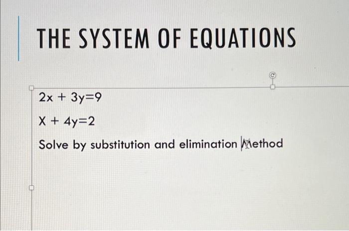Solved THE SYSTEM OF EQUATIONS 2x+3y=9x+4y=2 Solve by | Chegg.com