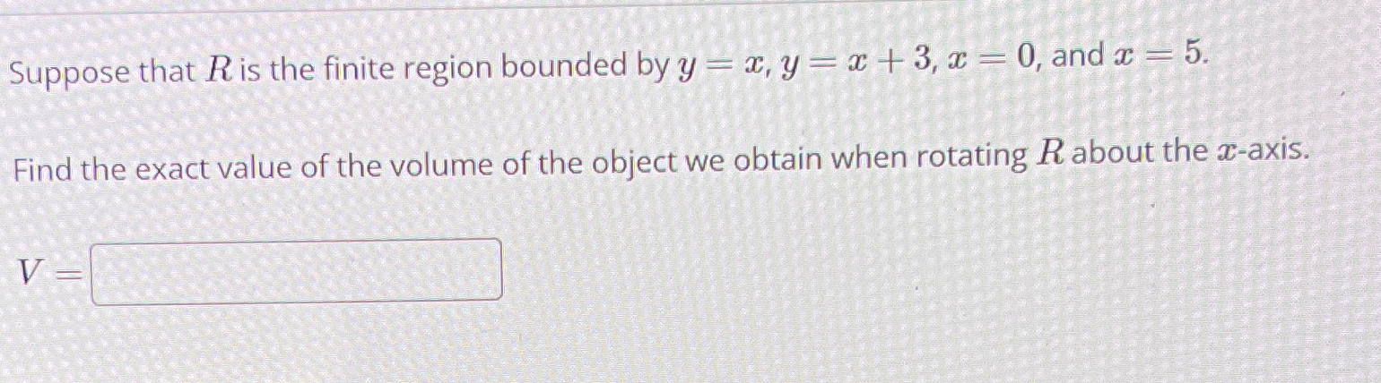 Solved Suppose that R ﻿is the finite region bounded by | Chegg.com