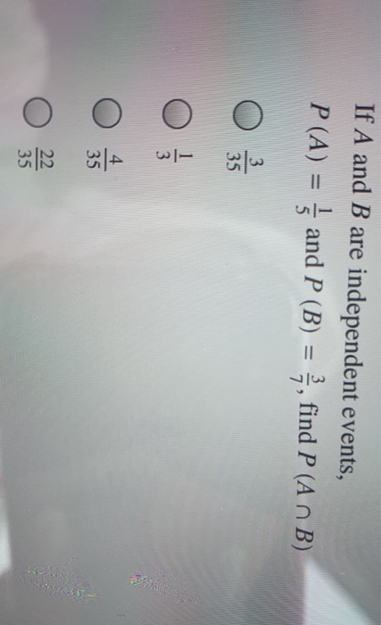Solved If A and B are independent events, P (A) = { and P | Chegg.com