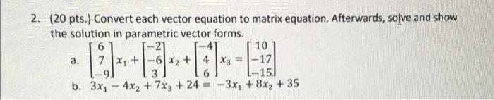 Solved 2. (20 pts.) Convert each vector equation to matrix | Chegg.com
