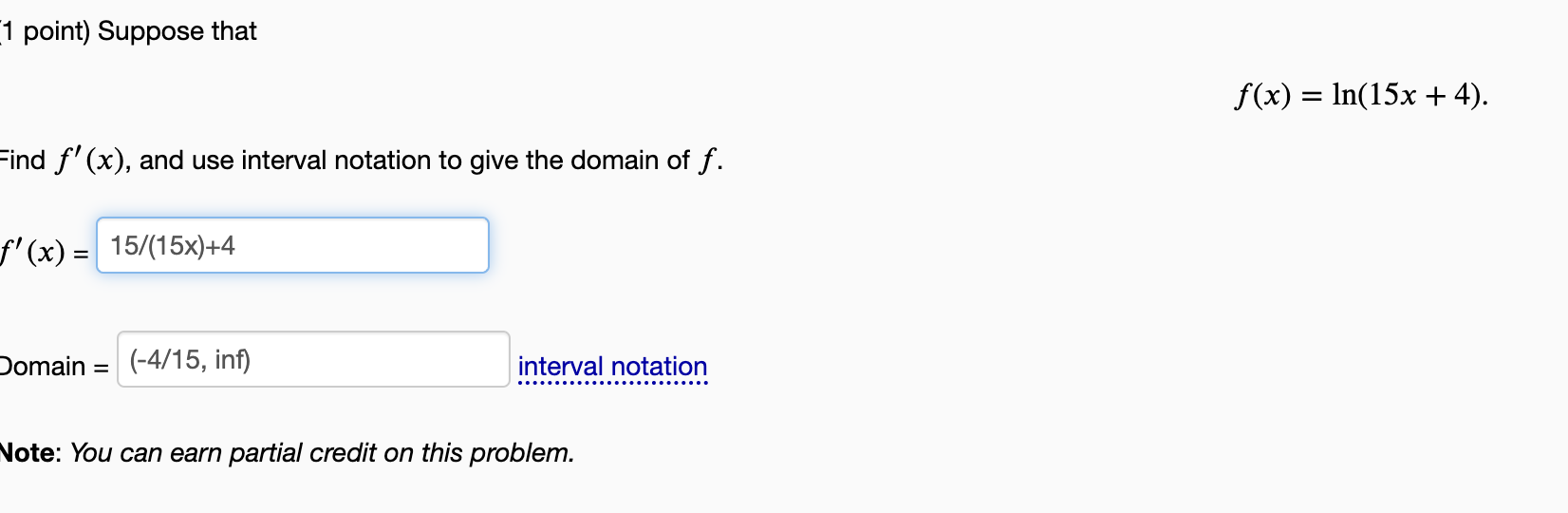 Solved 1 ﻿point) ﻿Suppose thatf(x)=ln(15x+4).Find f'(x), | Chegg.com