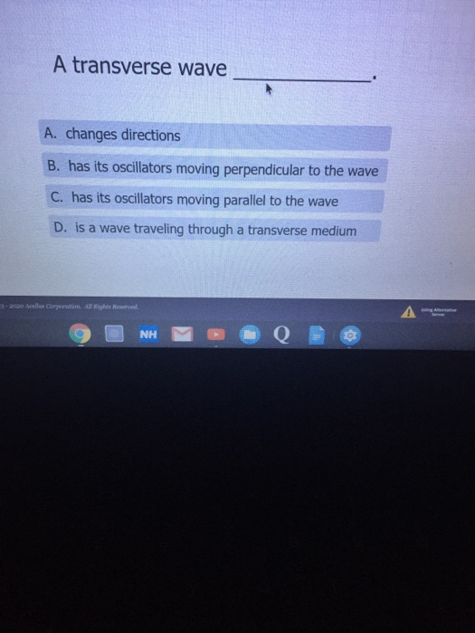 Solved A transverse wave A. changes directions B. has its | Chegg.com