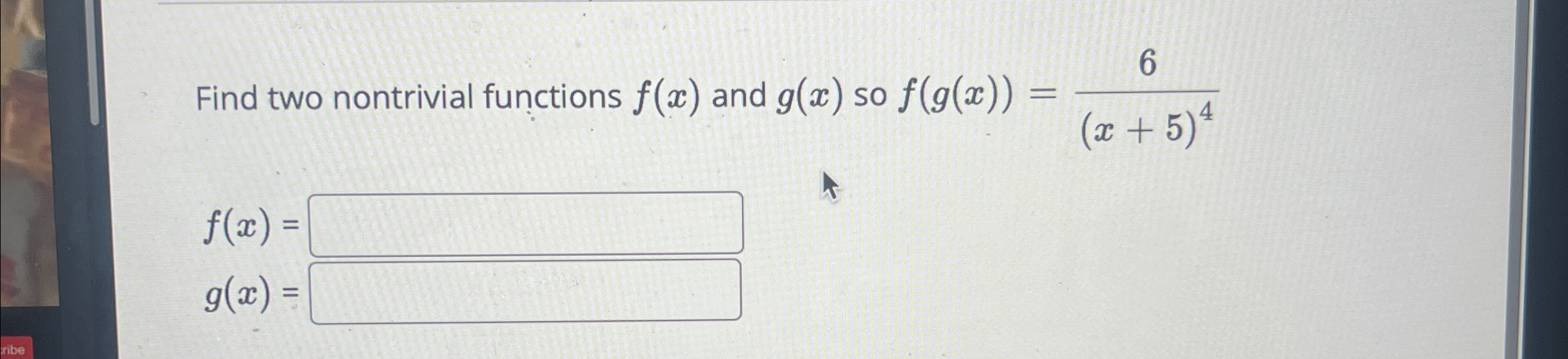 Solved Find two nontrivial functions f(x) ﻿and g(x) ﻿so | Chegg.com