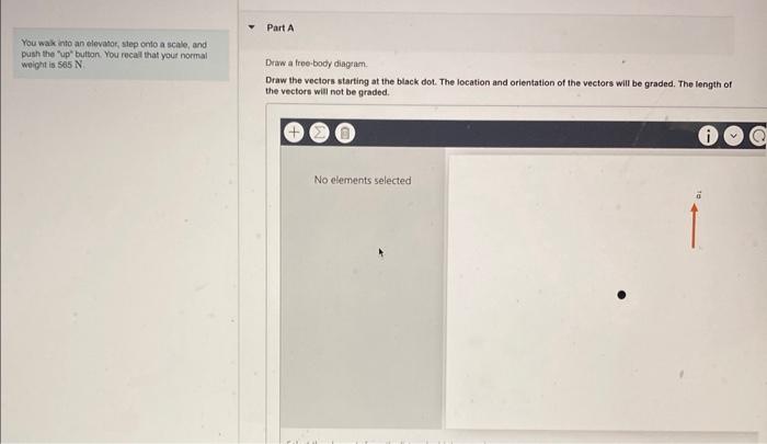 Solved You wakk nto an elevator, slep onlo a scale, and push | Chegg.com